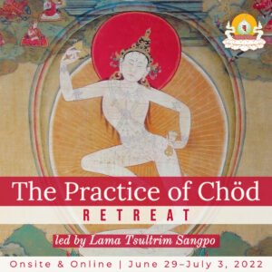 The Practice of Chöd: Retreat | Gomde California